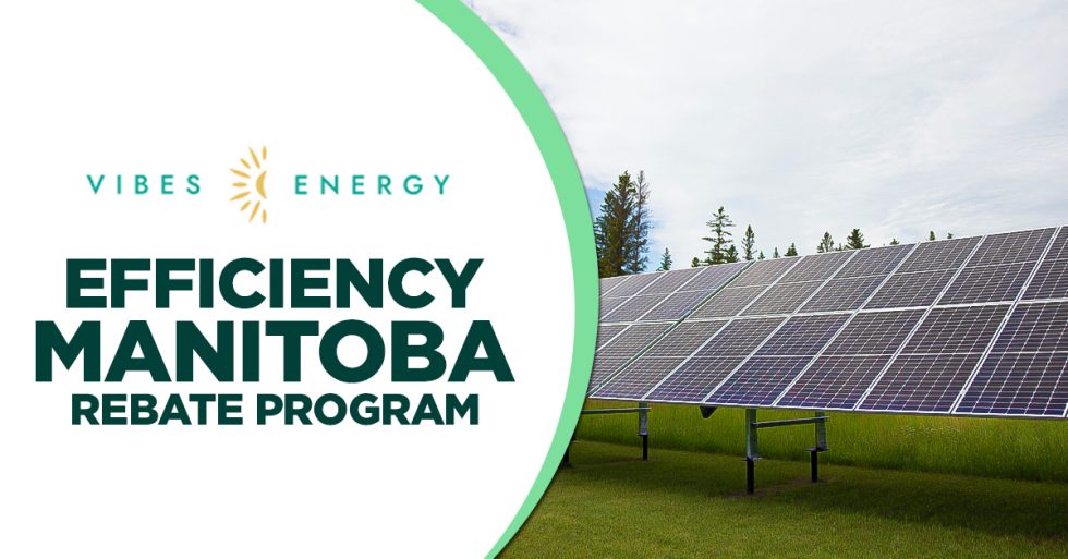 Efficiency Manitoba Rebate Program - Vibes Energy Inc.